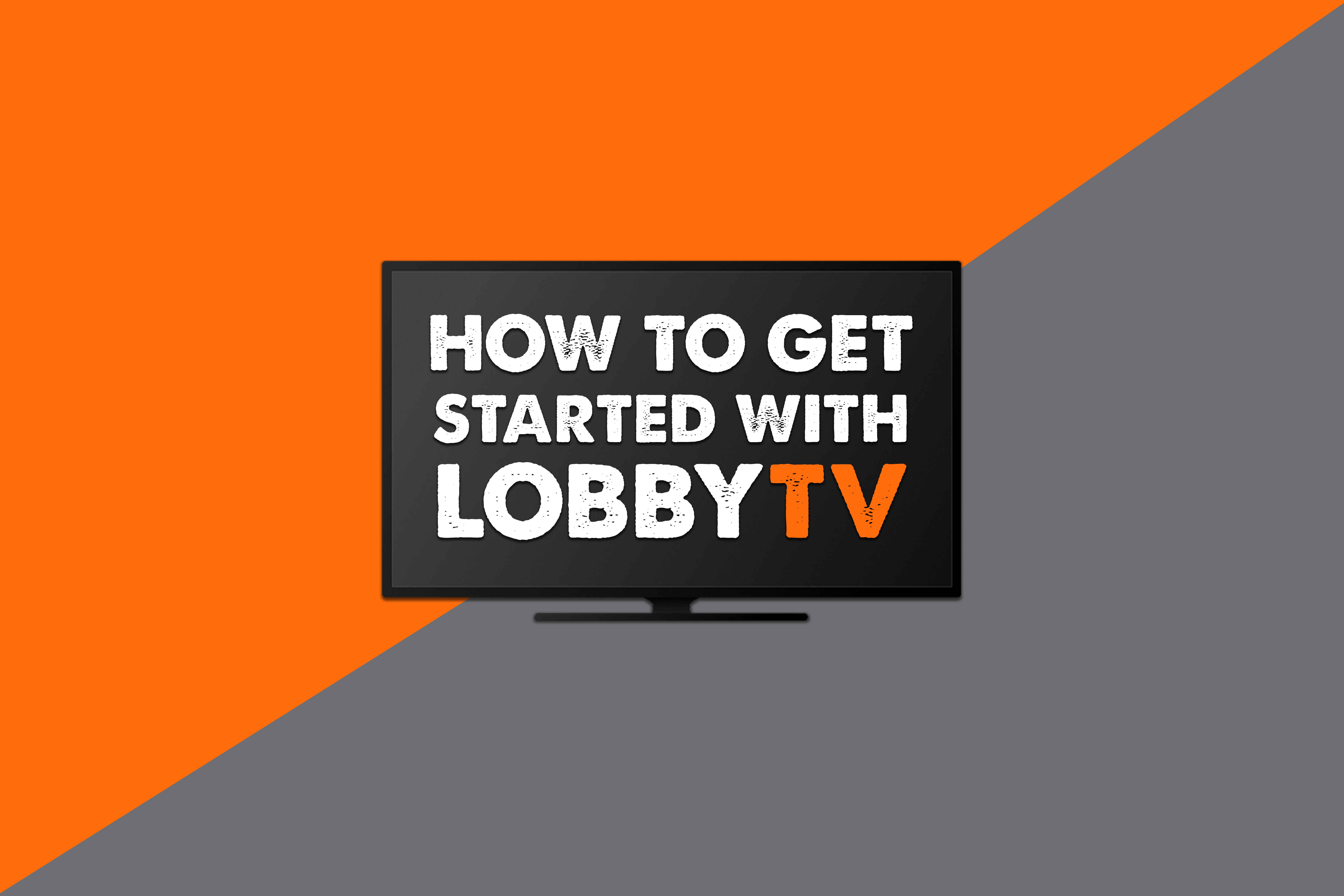 lobbyTV Simple Start-Up Guide